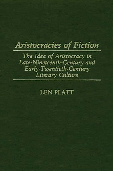Aristocracies of Fiction: The Idea of Aristocracy in Late-19th-Century ...