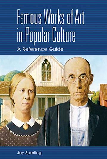 Famous Works of Art in Popular Culture: A Reference Guide: Joy Sperling ...