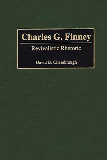 Charles G. Finney: Revivalistic Rhetoric: Great American Orators David ...