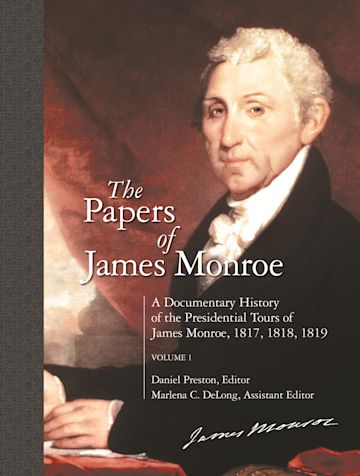 The Papers of James Monroe: A Documentary History of the Presidential ...