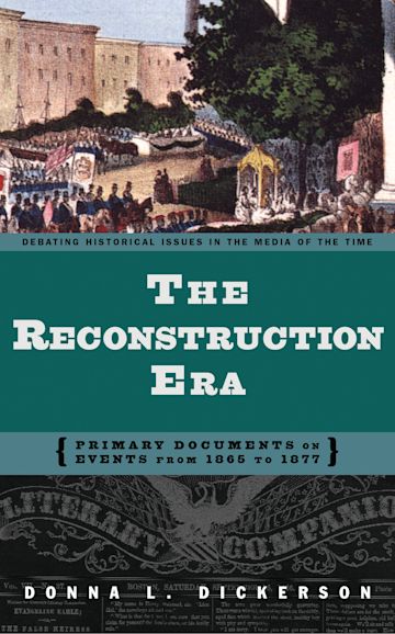 The Reconstruction Era: Primary Documents on Events from 1865 to 1877 ...