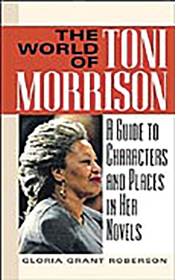 The World of Toni Morrison: A Guide to Characters and Places in Her ...