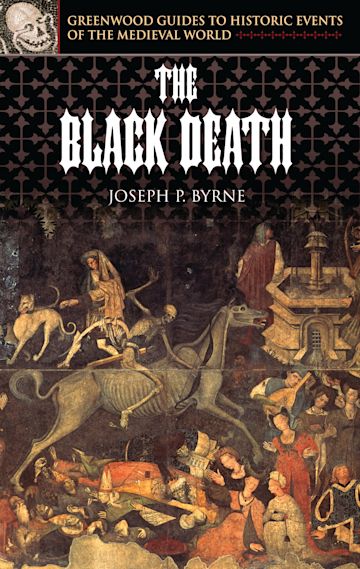 The Black Death: : Greenwood Guides to Historic Events of the Medieval ...