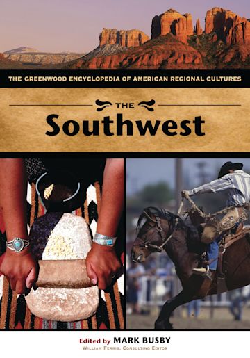 The Southwest: The Greenwood Encyclopedia of American Regional Cultures ...