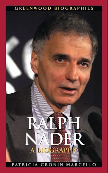 Ralph Nader: A Biography: Greenwood Biographies Patricia Cronin Marcello Greenwood