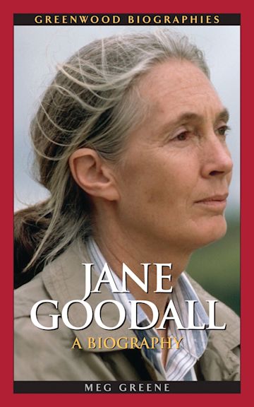 Jane Goodall: A Biography: Greenwood Biographies Meg Greene Greenwood
