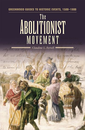 The Abolitionist Movement: : Greenwood Guides to Historic Events 1500 ...