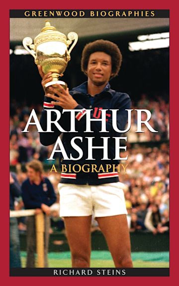 Arthur Ashe: A Biography: Greenwood Biographies Richard Steins Greenwood