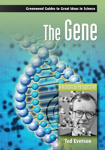 The Gene: A Historical Perspective: Greenwood Guides to Great Ideas in ...