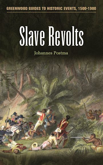 Slave Revolts: : Greenwood Guides to Historic Events 1500-1900 Johannes ...