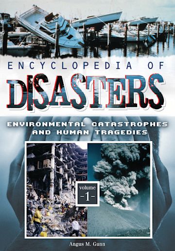 Encyclopedia of Disasters: Environmental Catastrophes and Human ...