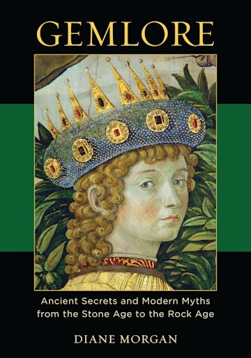 Gemlore: Ancient Secrets and Modern Myths from the Stone Age to the ...