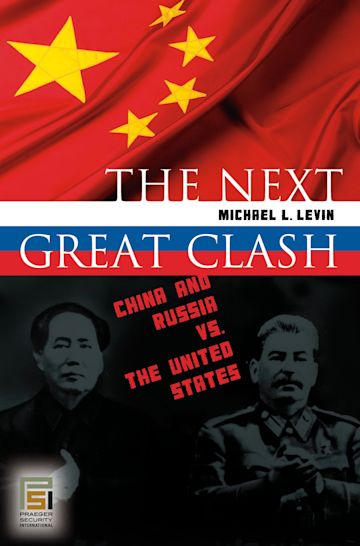 The Next Great Clash: China and Russia vs. the United States: Praeger ...
