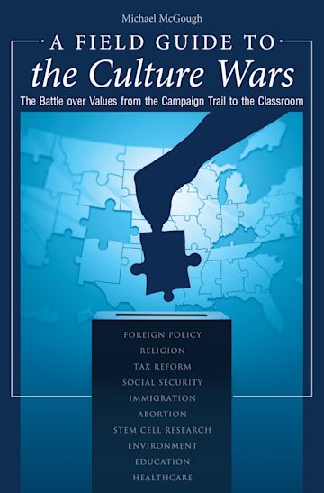A Field Guide to the Culture Wars: The Battle over Values from the ...