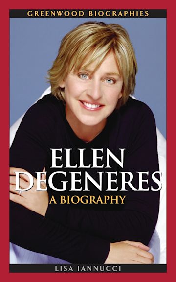 Ellen DeGeneres: A Biography: Greenwood Biographies Lisa Iannucci ...