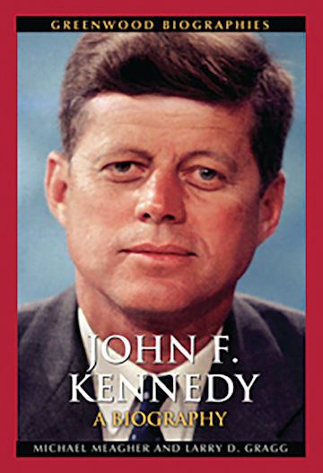 John F. Kennedy: A Biography: Greenwood Biographies Michael E. Meagher ...