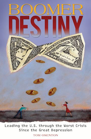 Boomer Destiny: Leading the U.S. through the Worst Crisis Since the ...
