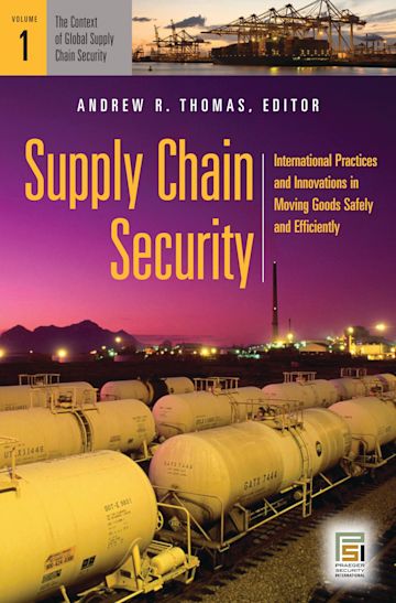 Supply Chain Security: International Practices and Innovations in Moving Goods Safely and ...