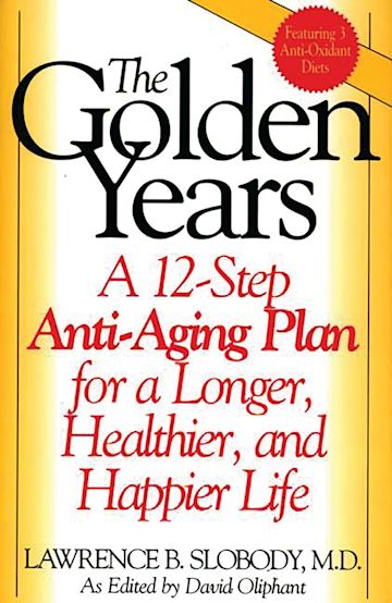 The Golden Years: A 12-Step Anti-Aging Plan for a Longer, Healthier ...