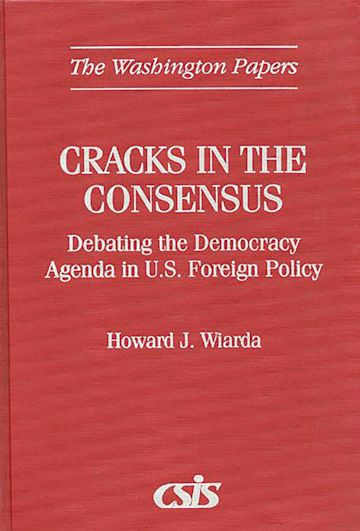 Cracks in the Consensus: Debating the Democracy Agenda in U.S. Foreign ...