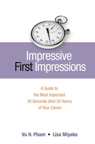 Impressive First Impressions: A Guide to the Most Important 30 Seconds ...