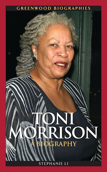Toni Morrison: A Biography: Greenwood Biographies Stephanie Li Greenwood