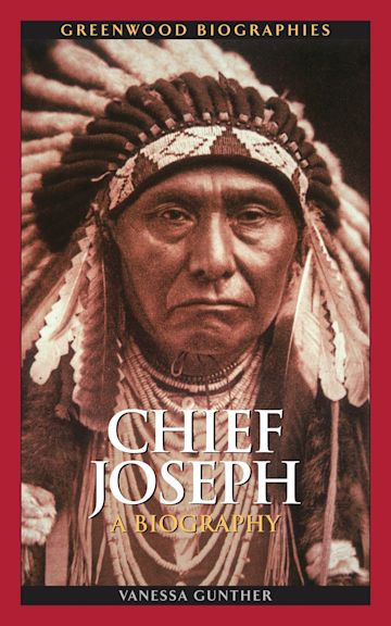 Chief Joseph: A Biography: Greenwood Biographies Vanessa Ann Gunther ...