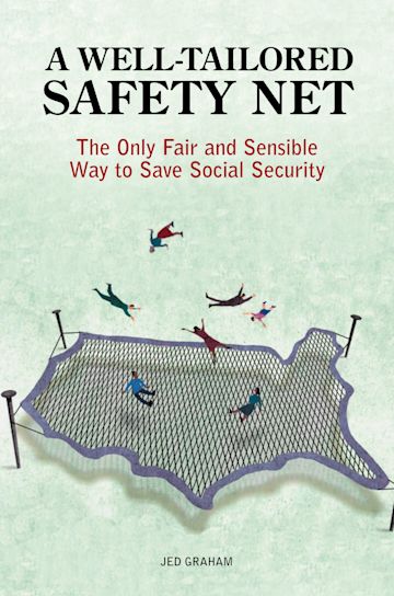 A Well-Tailored Safety Net: The Only Fair and Sensible Way to Save ...