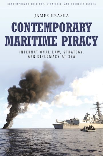 Contemporary Maritime Piracy: International Law, Strategy, and ...