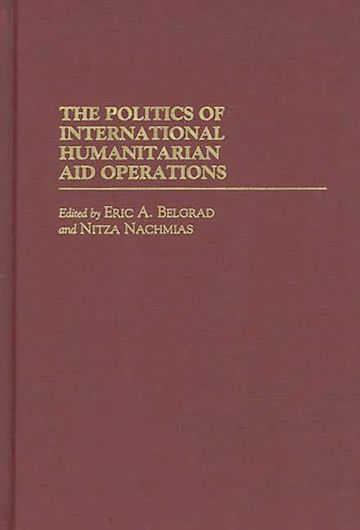 The Politics of International Humanitarian Aid Operations: : Eric A ...