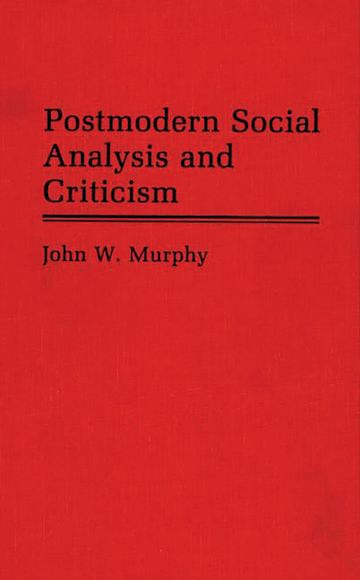 Postmodern Social Analysis and Criticism: : Controversies in Science ...