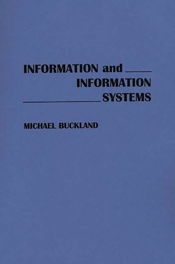 Information and Information Systems: : Michael Buckland: Praeger