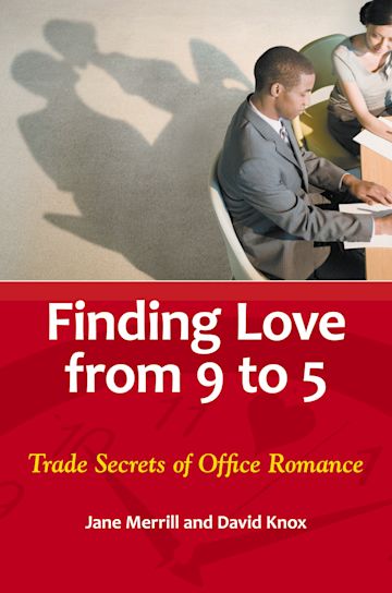 Finding Love from 9 to 5: Trade Secrets of Office Romance: Jane Merrill ...