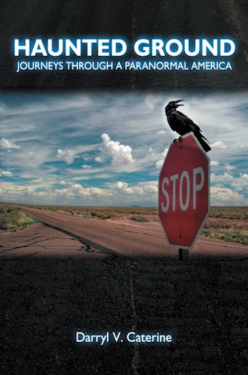 Haunted Ground: Journeys through a Paranormal America: Darryl V ...