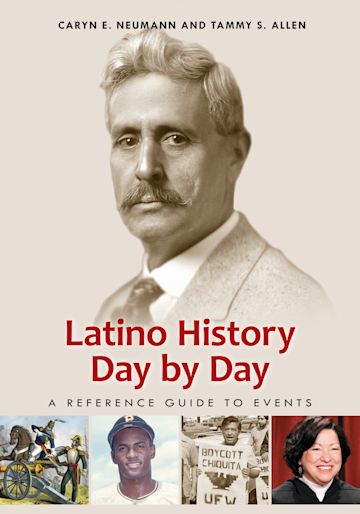 Latino History Day by Day: A Reference Guide to Events: Caryn E ...