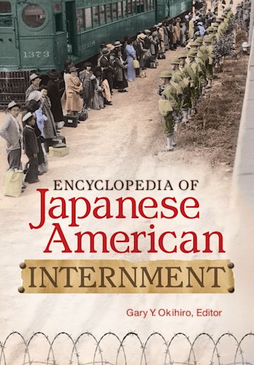 Encyclopedia of Japanese American Internment: : Gary Y. Okihiro: Greenwood