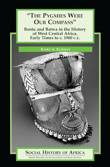 The Pygmies Were Our Compass: Bantu and Batwa in the History of West ...