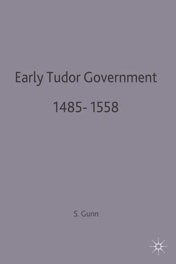 Early Tudor Government, 1485–1558: : British History in Perspective ...