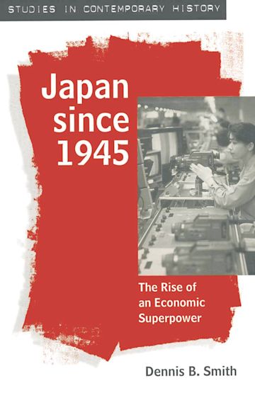 Japan since 1945: The Rise of an Economic Superpower: Dennis Smith: Red ... Japan since 1945: The Rise of an Economic Superpower: Dennis Smith: Red ...