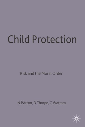 Child Protection: Risk and the Moral Order: Nigel Parton: Red Globe Press