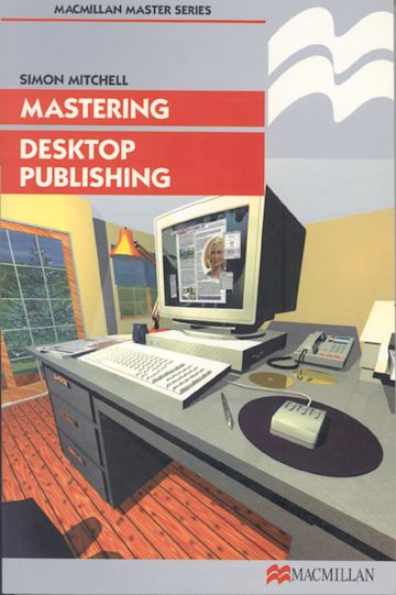 Mastering Desktop Publishing: : Bloomsbury Master Series Simon Mitchell ...