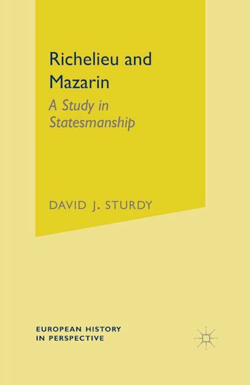 Richelieu and Mazarin: A Study in Statesmanship: European History in ...
