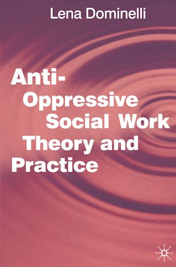 Anti Oppressive Social Work Theory and Practice: : Lena Dominelli ...