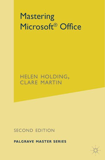 Mastering Microsoft Office: : Bloomsbury Master Series (Computing) Helen Holding Bloomsbury Academic