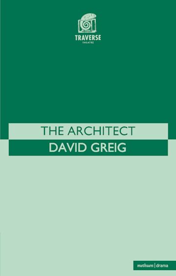 The Architect: : Modern Plays David Greig Methuen Drama