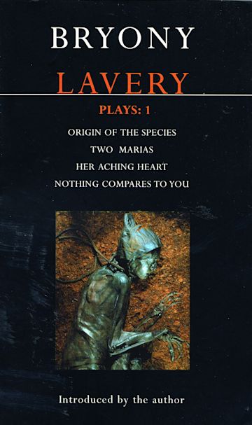 Lavery Plays:1: Origin of the Species; Two Marias; Her Aching Heart ...