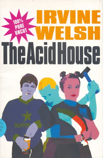 The Acid House: : Screen and Cinema Irvine Welsh Methuen Drama