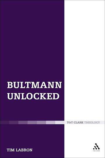 Bultmann Unlocked: : Tim Labron: T&T Clark