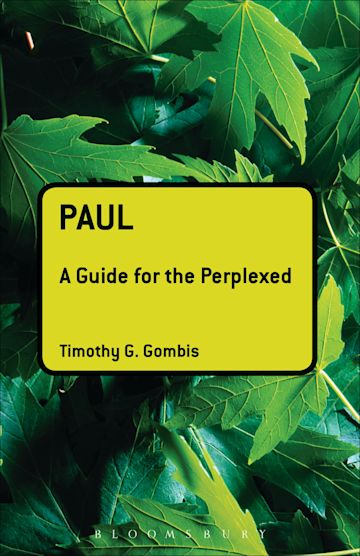 Paul: A Guide for the Perplexed: : Guides for the Perplexed Timothy G ...