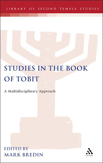 Studies in the Book of Tobit: A Multidisciplinary Approach: The Library ...